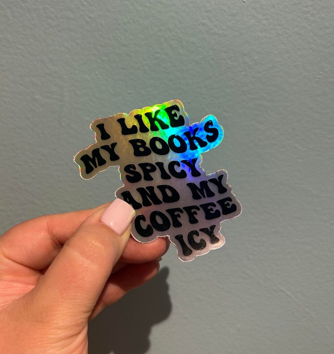 I Like My Books Spicy and My Coffee Icy Holographic Sticker | Kindle ...