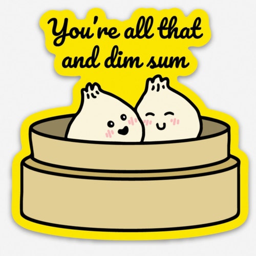 Punny Cute You're All That and Dim Sum Asian Sticker | Etsy