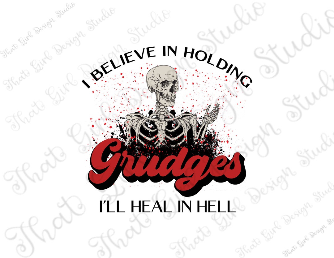 I Believe in Holding Grudges I'll Heal in Hell Png, Skeleton, Skull ...