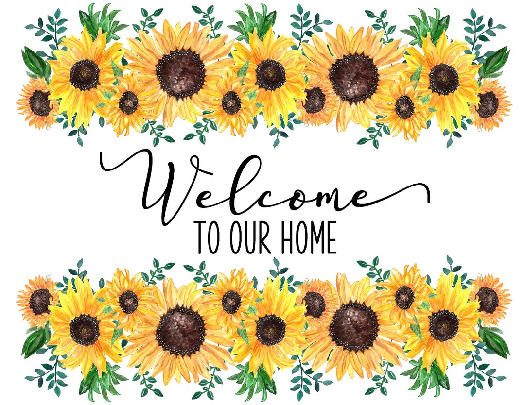 Welcome to Our Home, Watercolor Sunflower Border Png / Sublimation ...