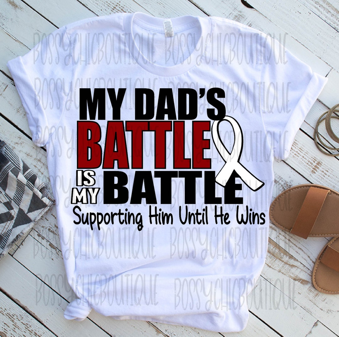 My Dad’s Battle is My Battle Png, Dad Png, Support Dad Png - Etsy