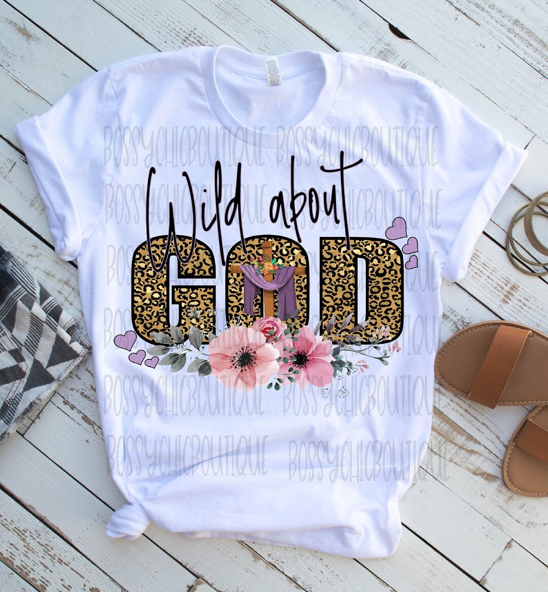 Wild About God Sublimation Design, Digital Art, Typography Graphic ...