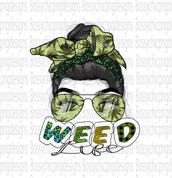 Weed Life Png Weed Girl Png Ganja Png Weed Lovers - Etsy