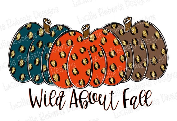 Wild About Fall Sublimation Fall Png Leopard Pumpkin Fall - Etsy
