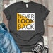 Never Look Back T-shirt Inspirational Shirts Gift Ideas - Etsy