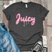 Juicy T-shirt Juicy Shirt Trendy Shirts Funny Shirts Gift Ideas Urban ...