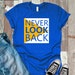 Never Look Back T-shirt Inspirational Shirts Gift Ideas - Etsy