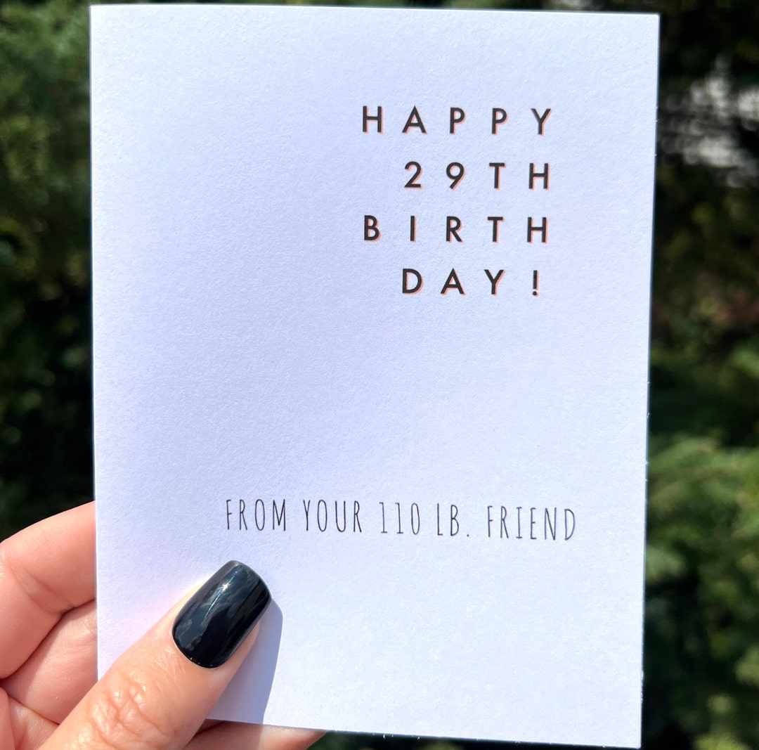 Pretend 29th Funny Birthday From Your 110 Lb Friend. Greeting Card Can ...