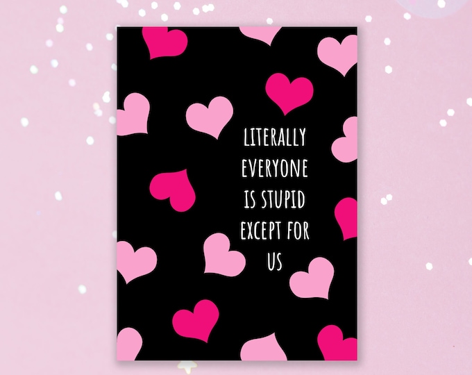 Everyone is Stupid Card, Funny Valentines Day Card, Honest Anniversary ...