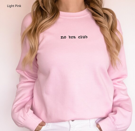 No Bra Club Sweatshirt No Bra Club Feminist Sweater No Bra Etsy