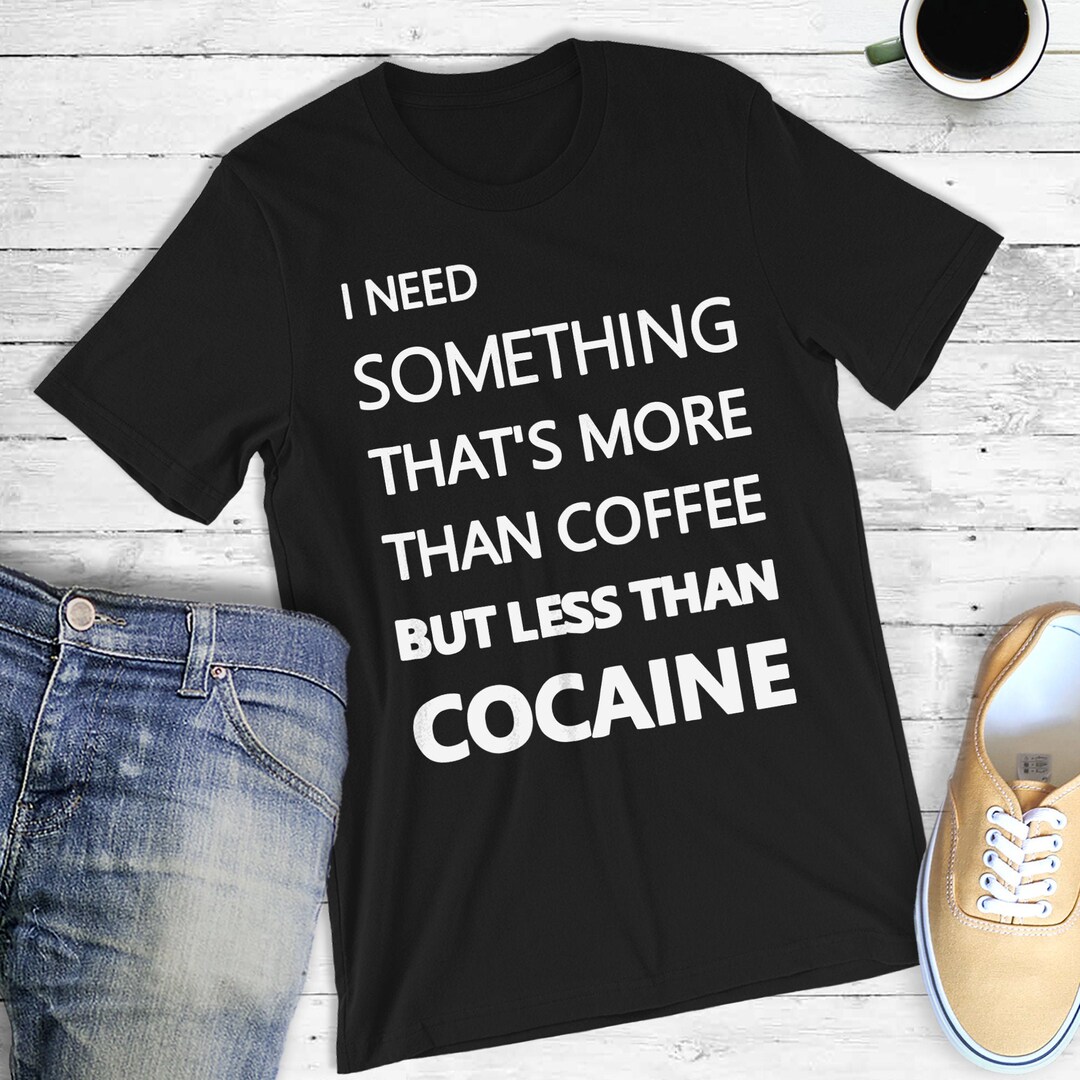 Funny Cocaine Coffee Joke - Coffee Addict - Coffee Drinker - Coffee ...