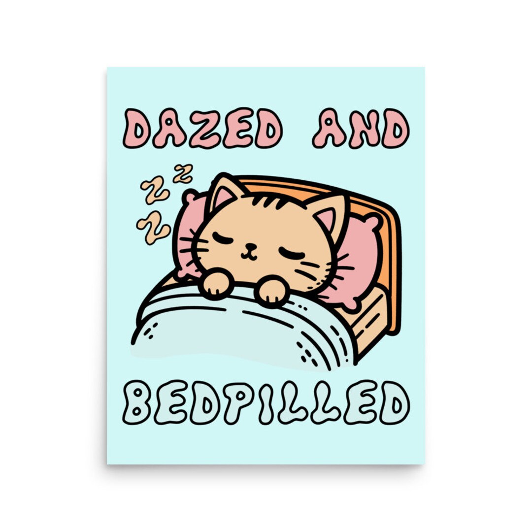 Dazed and Bedpilled - Cute Sleepy Cat Meme Poster - Etsy