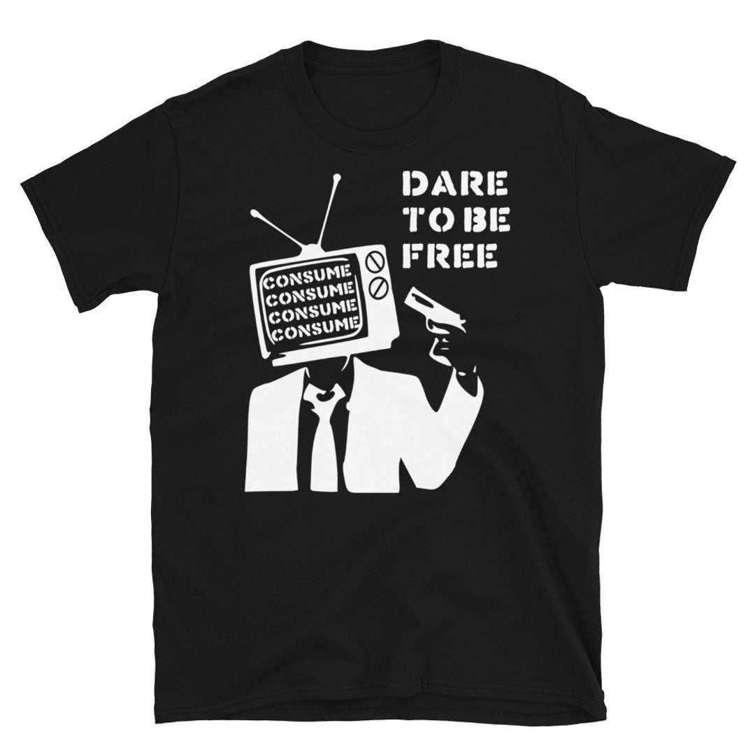 Dare to Be Free - You Are Not Immune to Propaganda, Punk, They Live T ...