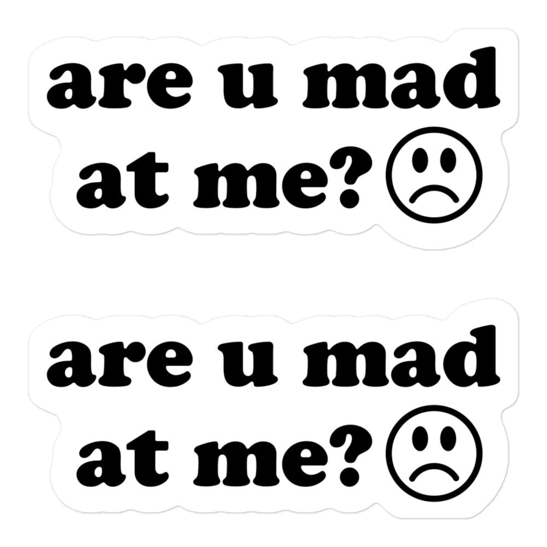 Are U Mad at Me - Meme Sticker - Etsy