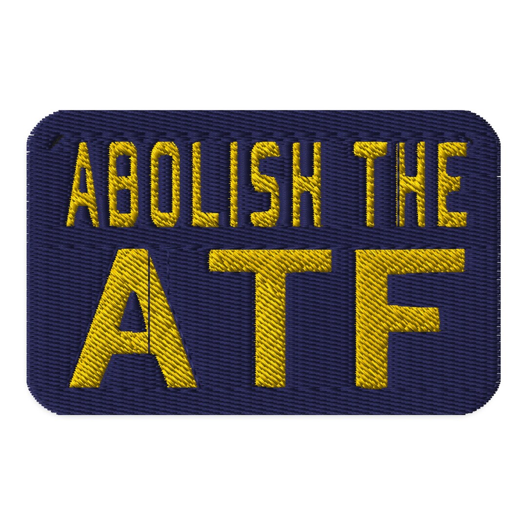 Abolish the ATF - Gun Rights, Firearms, Meme Patch - Etsy