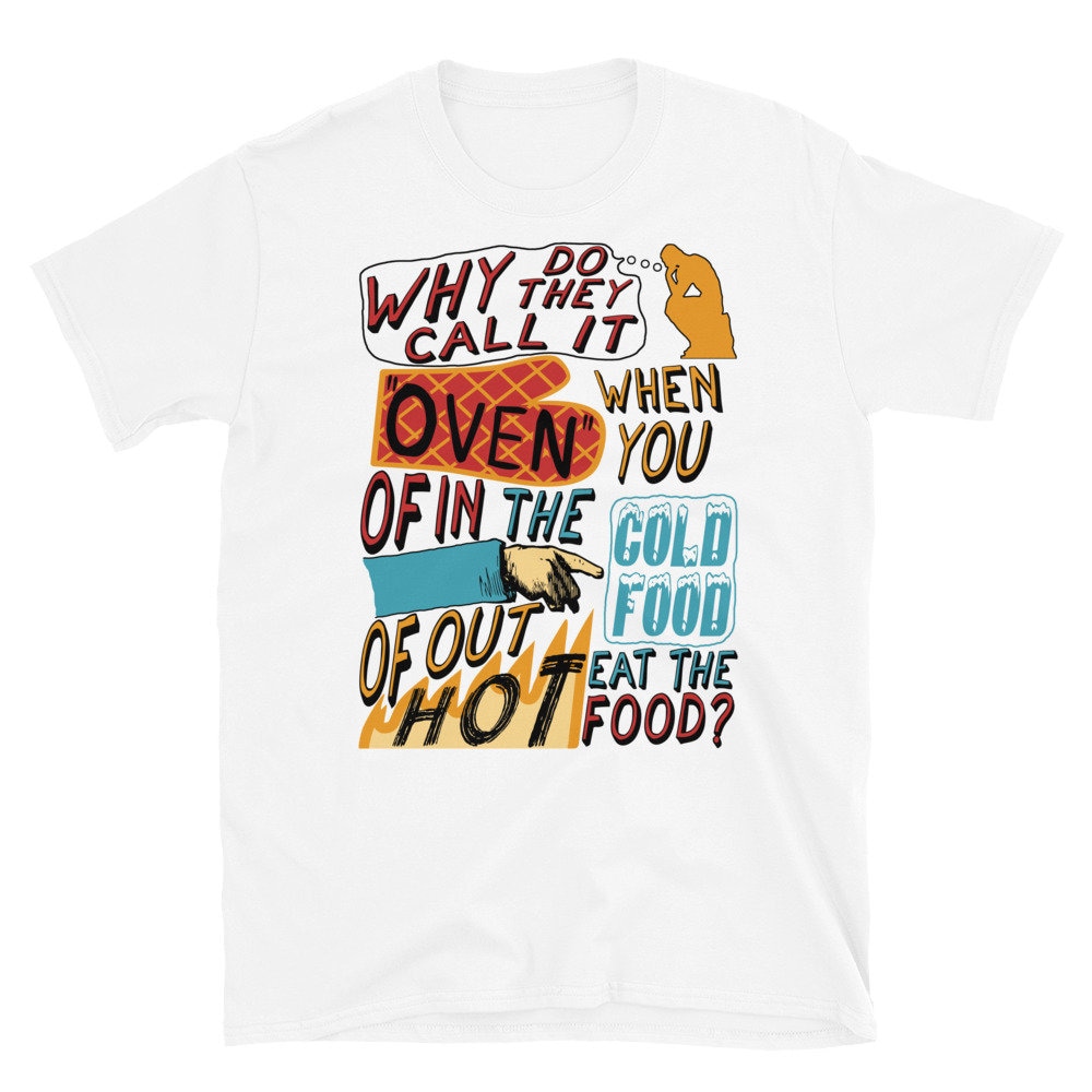 Why Do They Call It Oven - Oddly Specific Meme T-shirt - Etsy