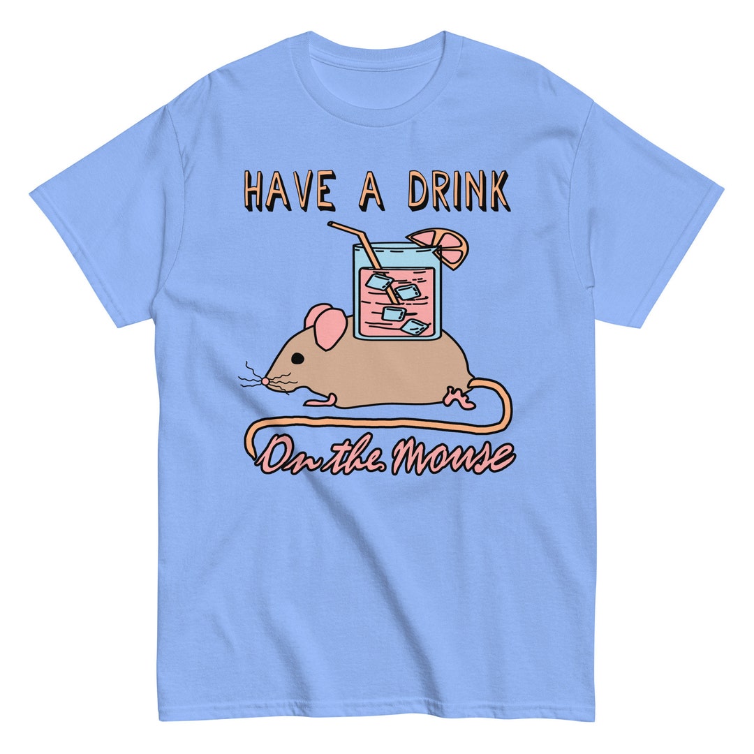 Have A Drink on the Mouse - Cute Meme T-shirt - Etsy