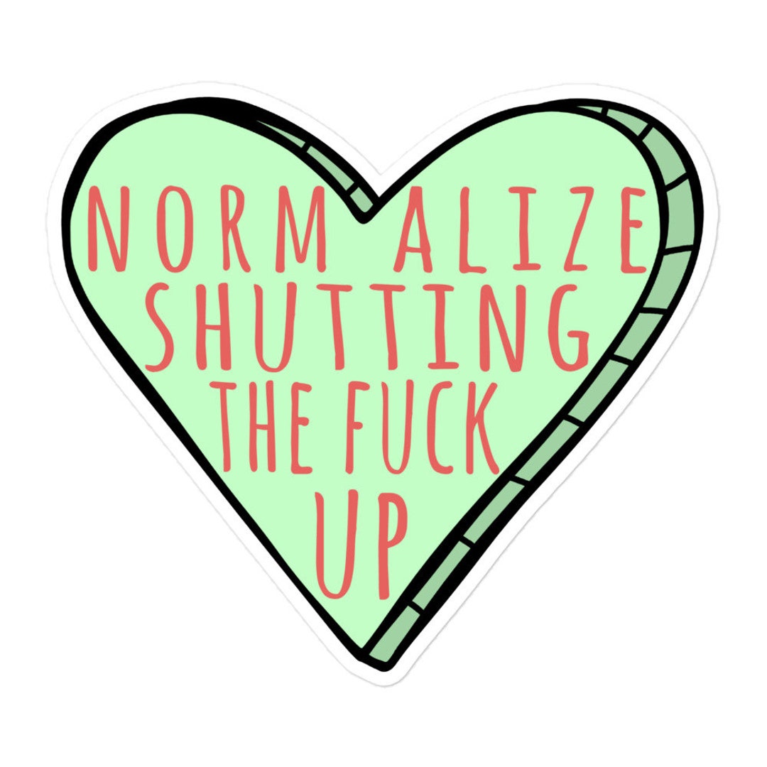 Normalize Shutting the Fck up Meme, Funny, Parody Sticker - Etsy