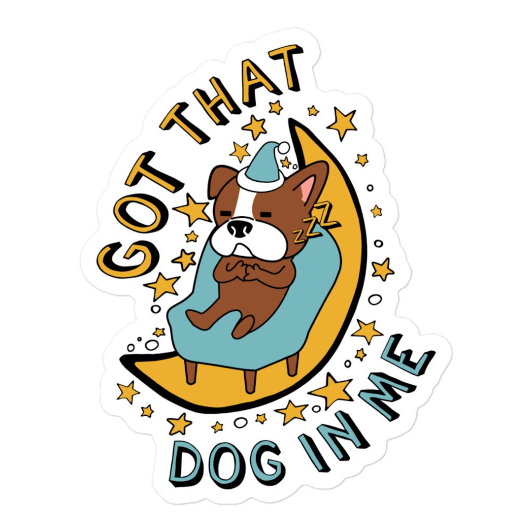 Got That Dog in Me - Cute Sleepy Dog Meme Sticker - Etsy