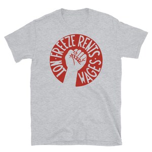 Freeze Rents Not Wages - Socialist, Leftist, Housing, Protest T-shirt ...