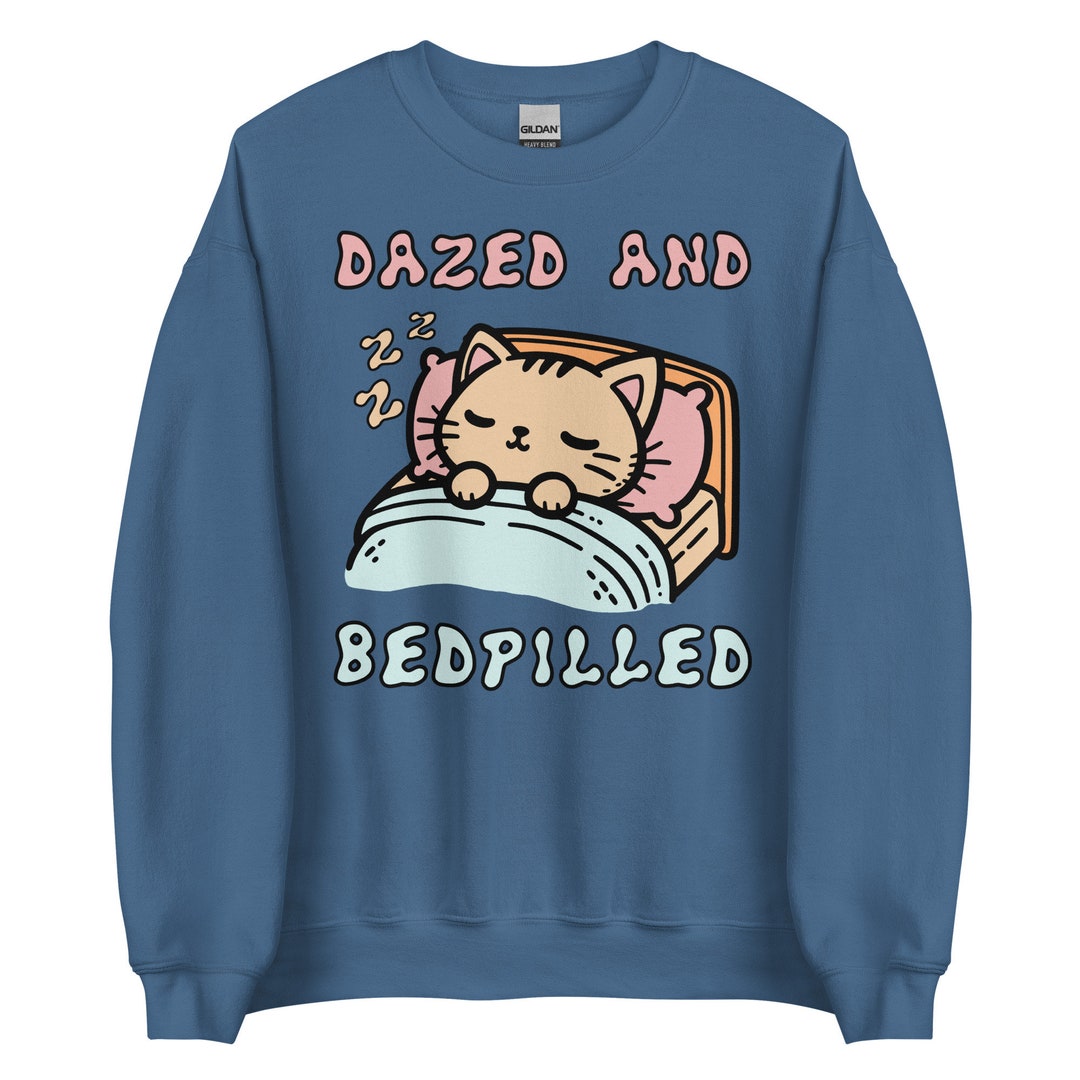 Dazed and Bedpilled - Cute Sleepy Cat Meme Sweatshirt - Etsy