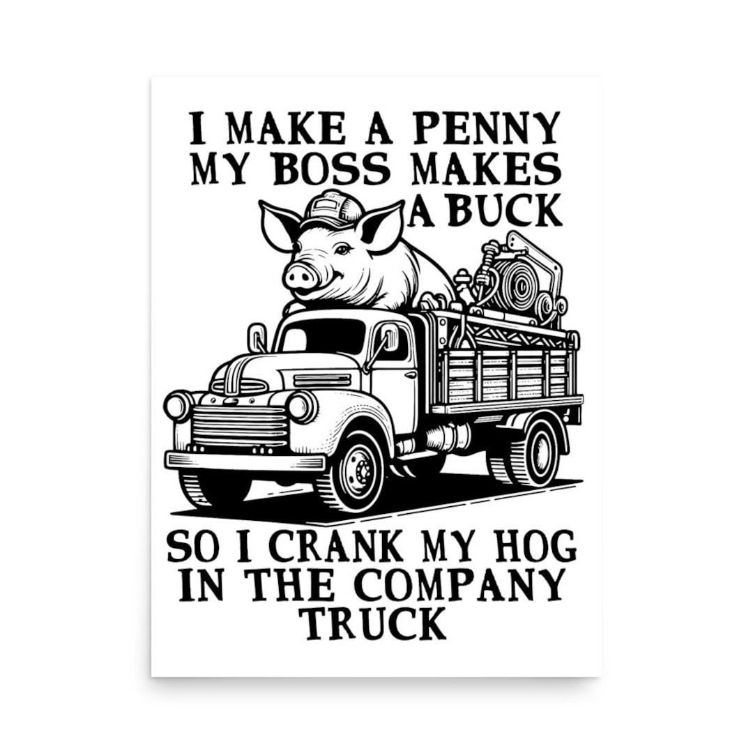 I Make A Penny My Boss Makes A Buck - Hog Cranking, Oddly Specific Meme ...