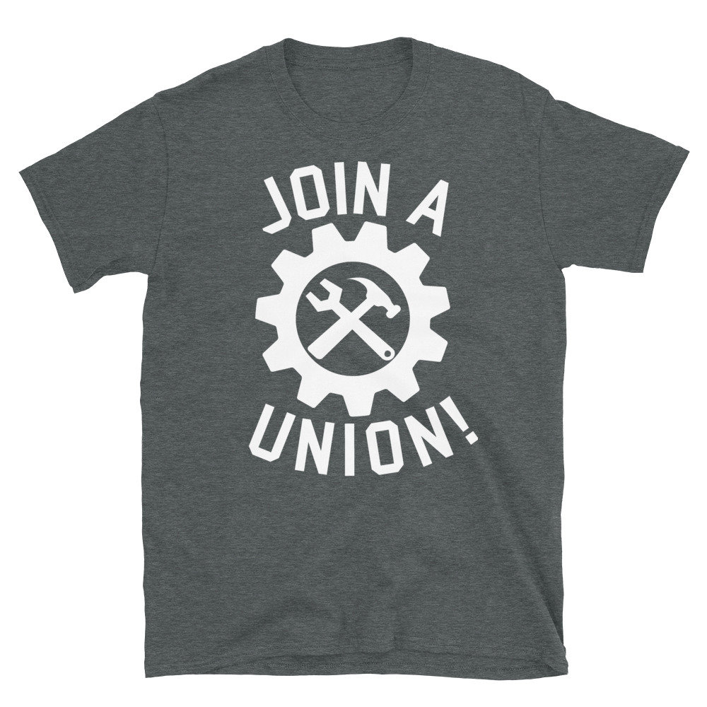 Join A Union Labor Union Worker's Rights T-shirt - Etsy