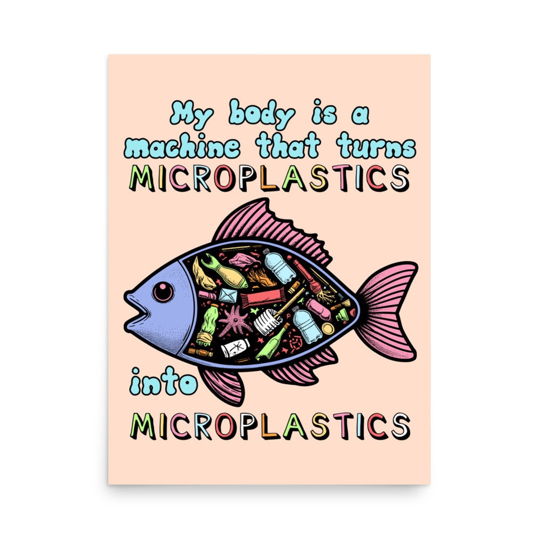 My Body is A Machine That Turns Microplastics Into Microplastics ...