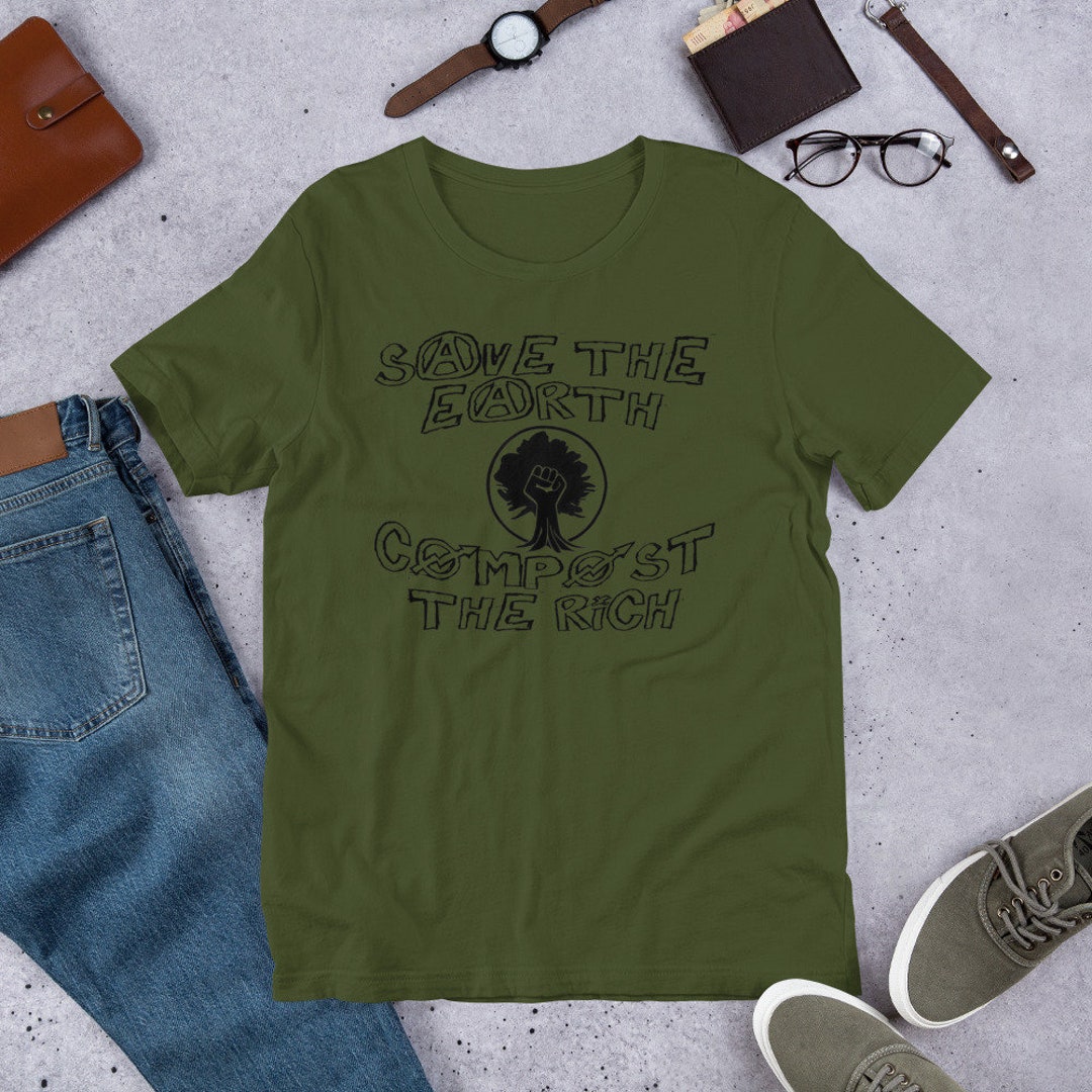Save the Earth, Compost the Rich - Climate Change T-shirt - Etsy