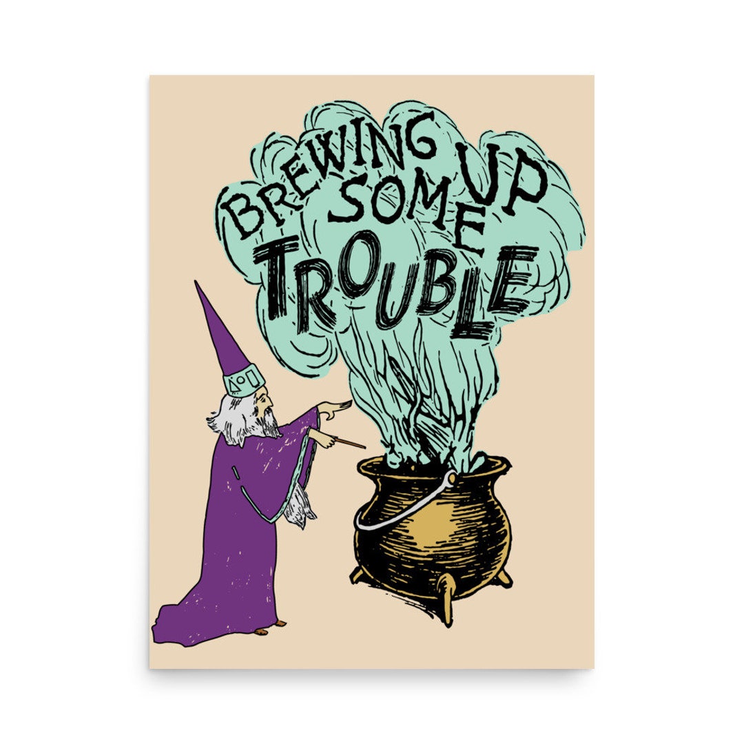 Brewing up Some Trouble - Wizard Meme Poster - Etsy