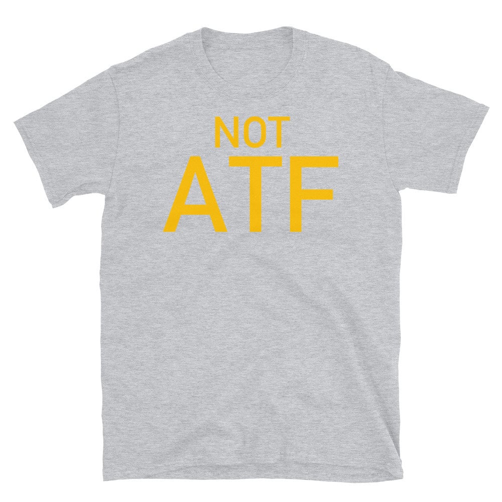 Not ATF Gun Meme BATFE Gun Rights T-shirt | Etsy