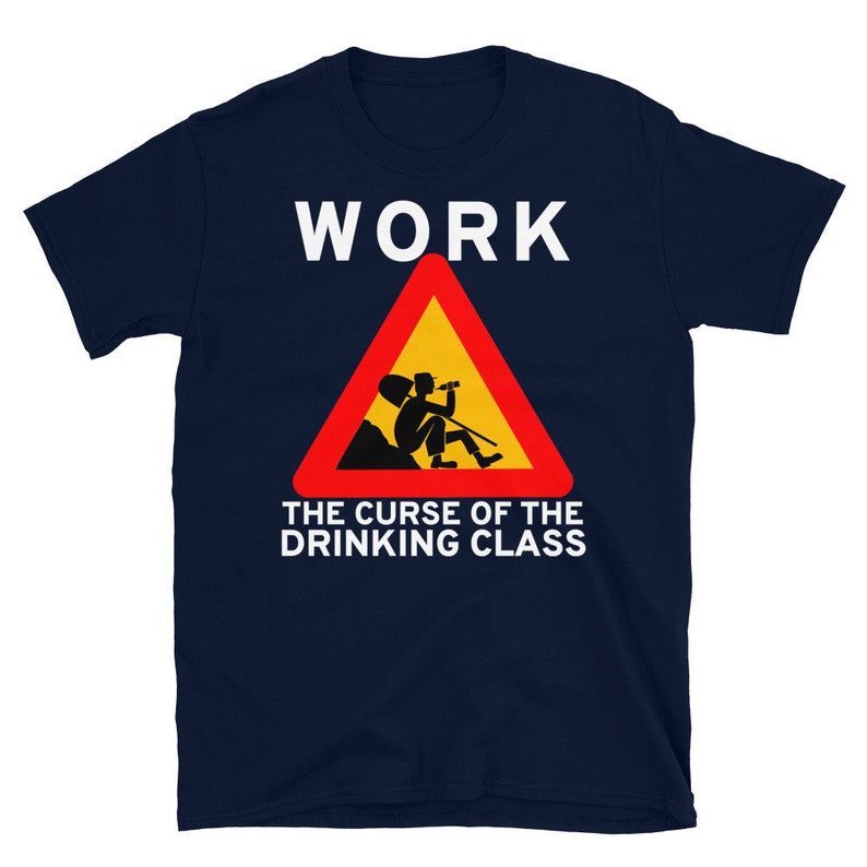 Work the Curse of the Drinking Class Meme Leftist Sign - Etsy