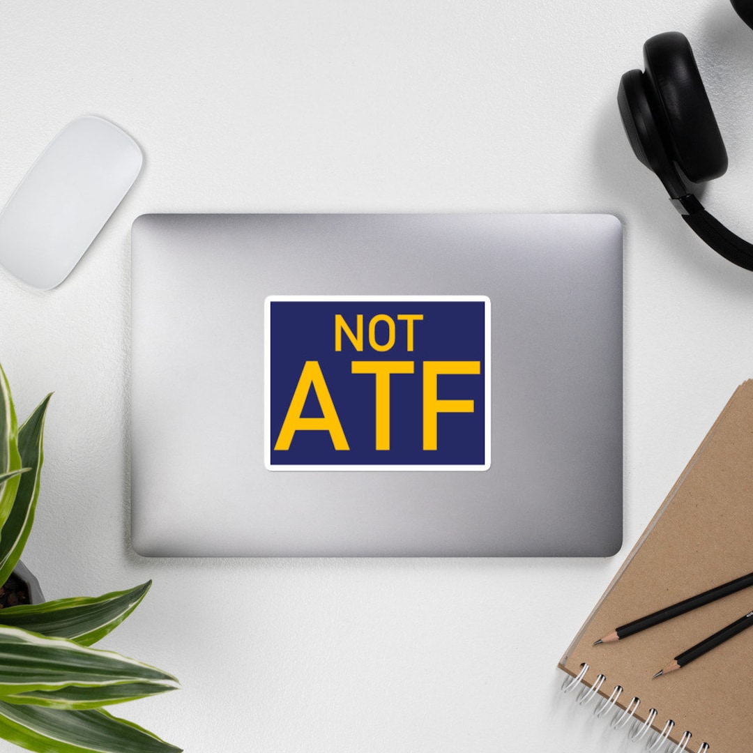 Not ATF Gun Meme, BATFE, Gun Rights Sticker - Etsy