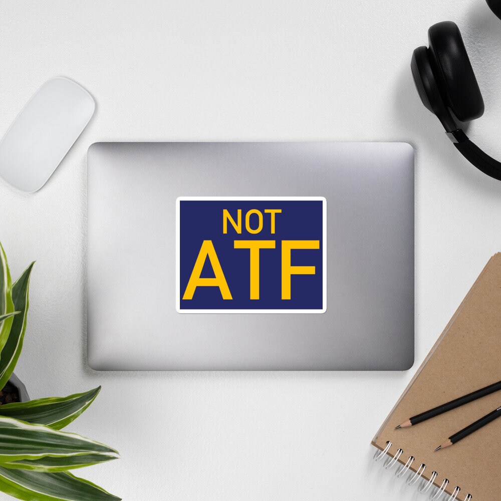 Not ATF Gun Meme BATFE Gun Rights Sticker | Etsy