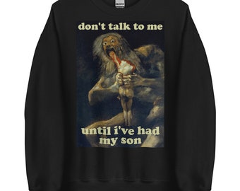 Goya don't Talk to Me Until I've Had My Son Saturn Devouring His Son ...