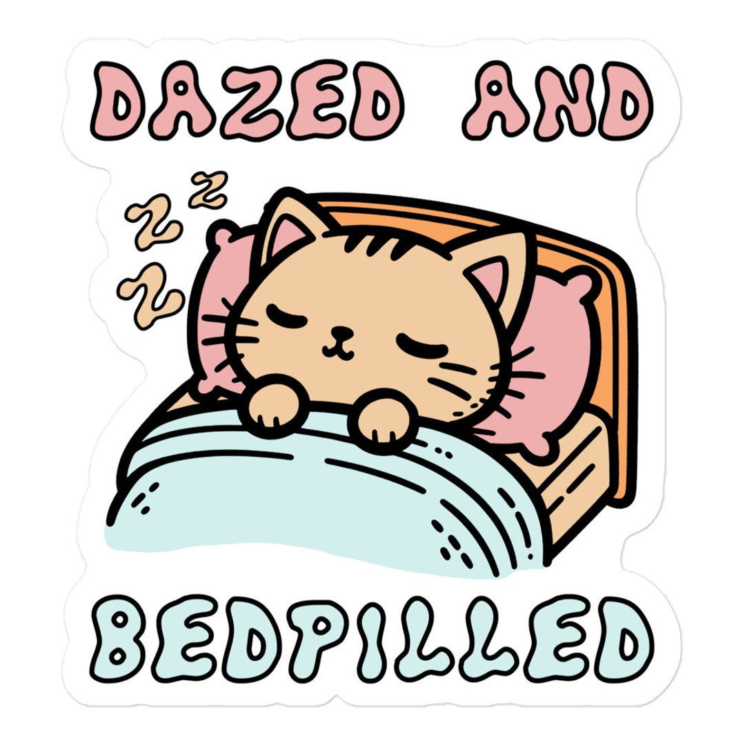 Dazed and Bedpilled - Cute Sleepy Cat Meme Sticker - Etsy
