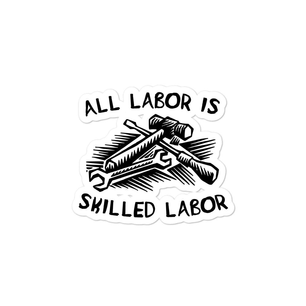 All Labor is Skilled Labor Labor Union Pro Worker Sticker - Etsy