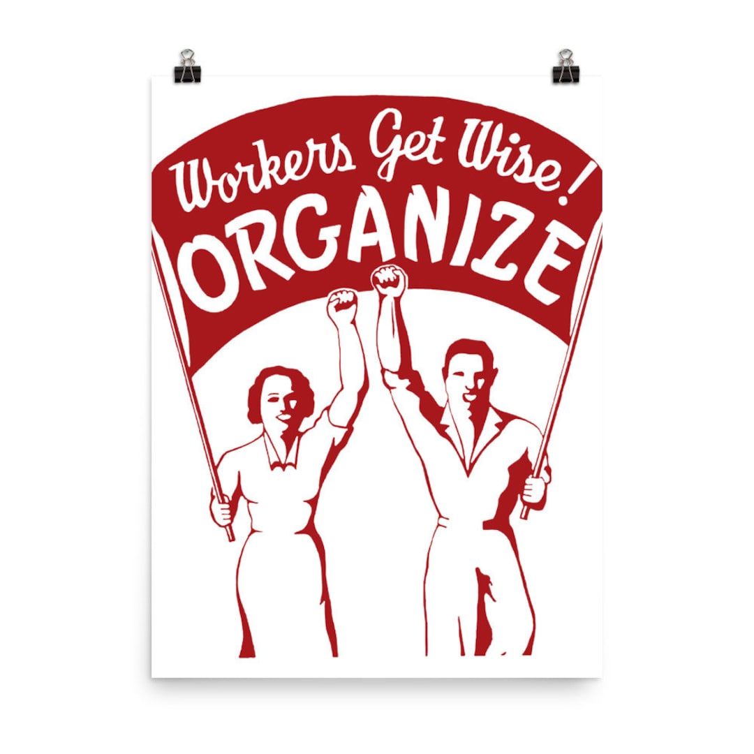 Workers Get Wise! Organize! - Labor Union, Solidarity, Leftist ...