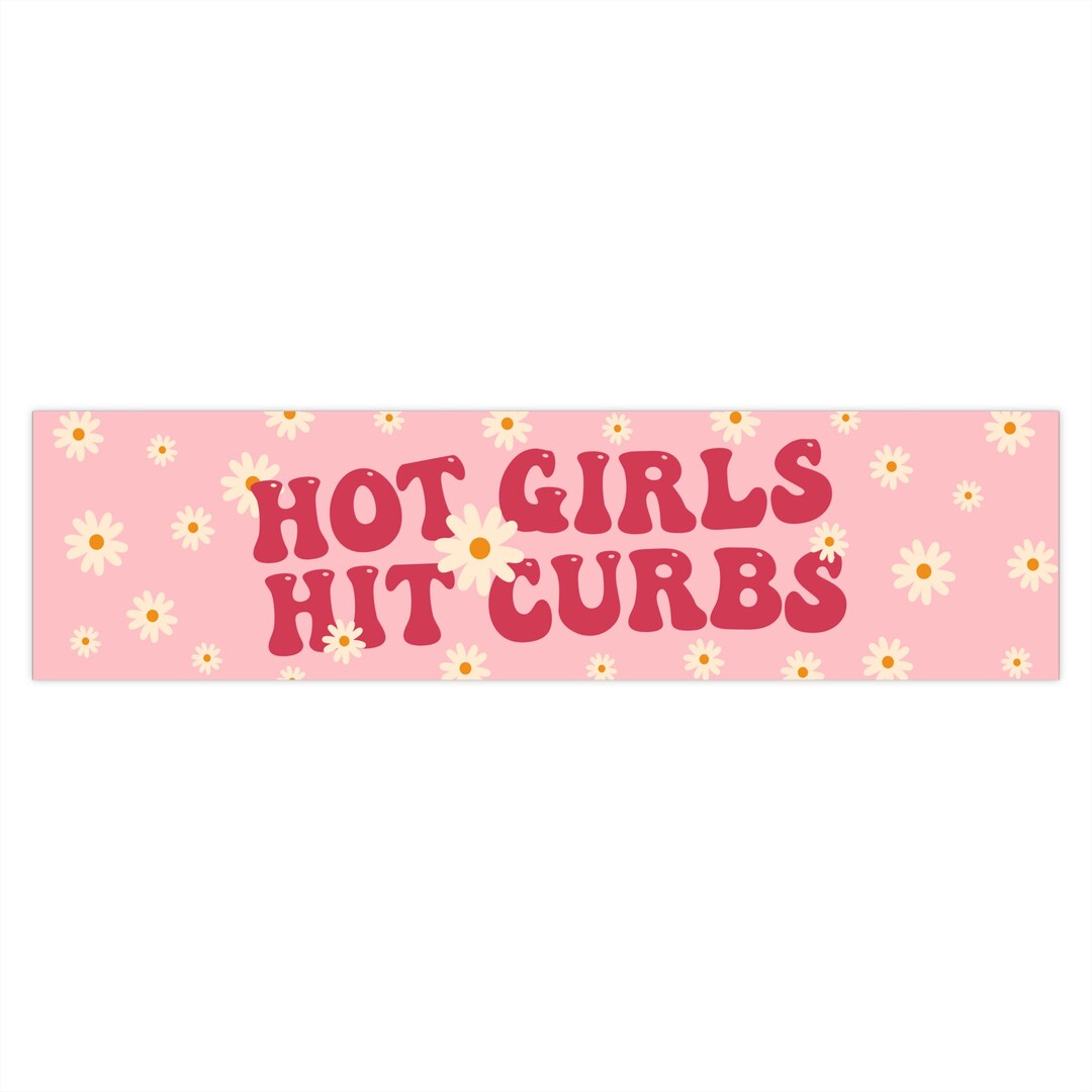 Hot Girls Hit Curbs Bumper Sticker: Retro Gen Z Car Accessory - Etsy