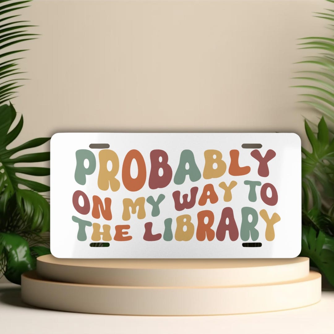 Book Lover License Plate, Probably on My Way to the Library, Funny ...