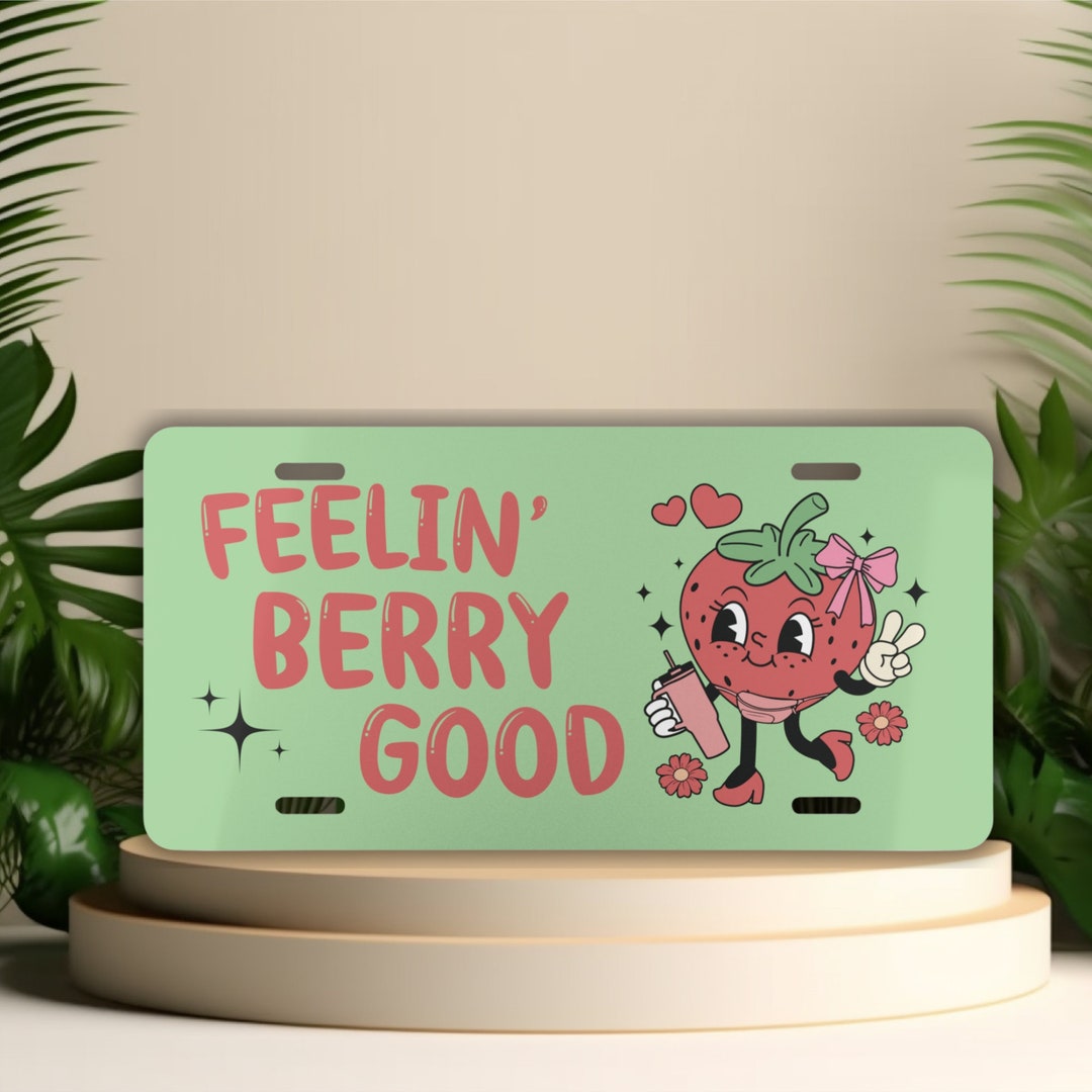 Cute Front License Plate, Feelin Berry Good Strawberry License Plate ...