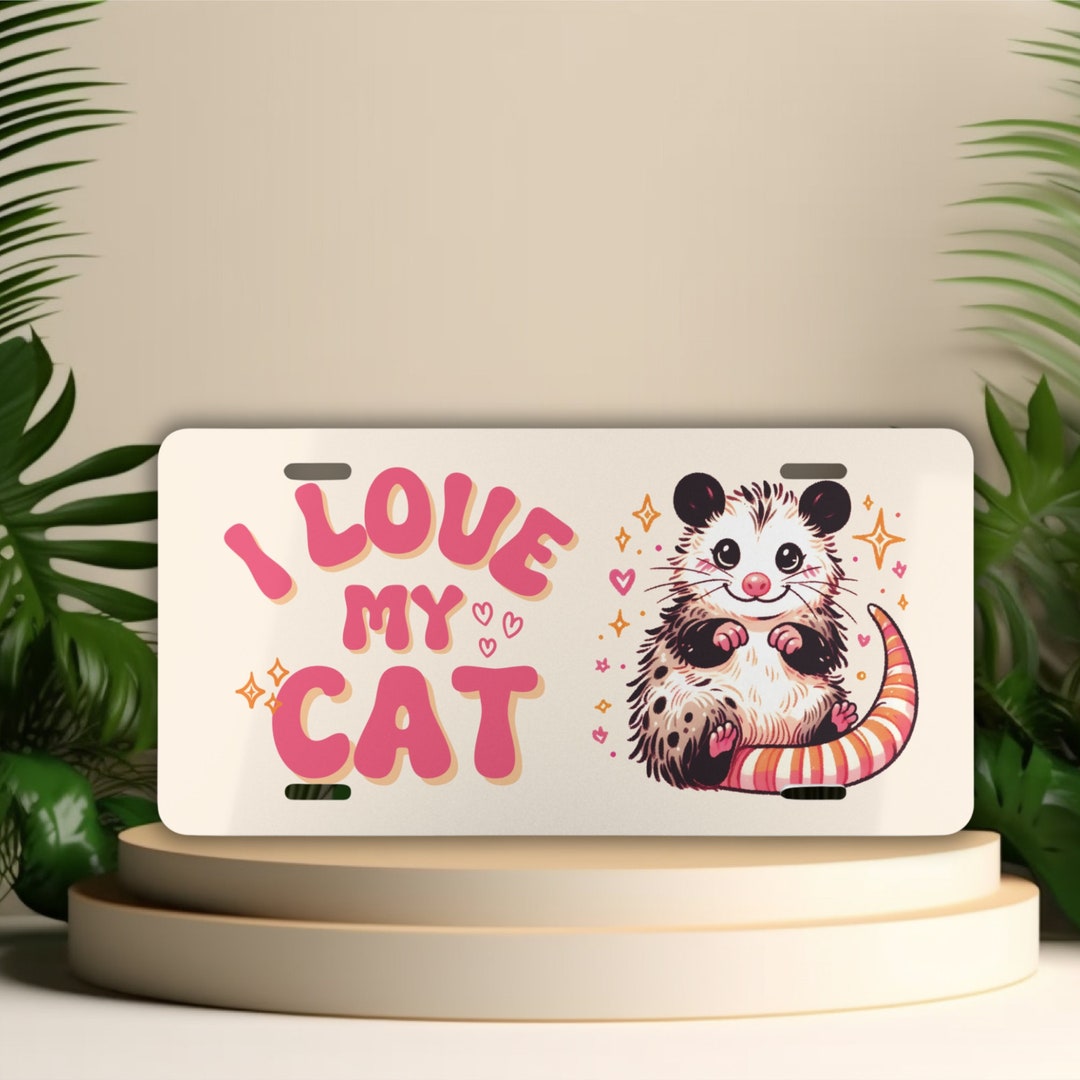 Possum License Plate, I Love My Cat Funny Vanity Tag, Cute Car ...