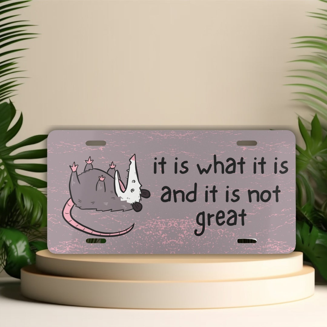 Funny Possum License Plate, It is What It is and It is Not Great ...