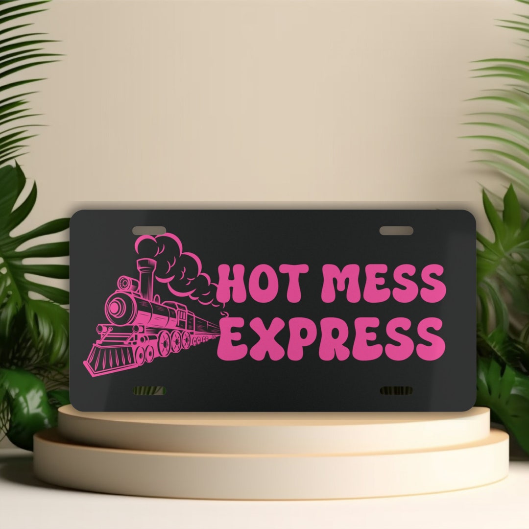 Funny Front License Plate, Hot Mess Express, Relatable Pink & Black ...