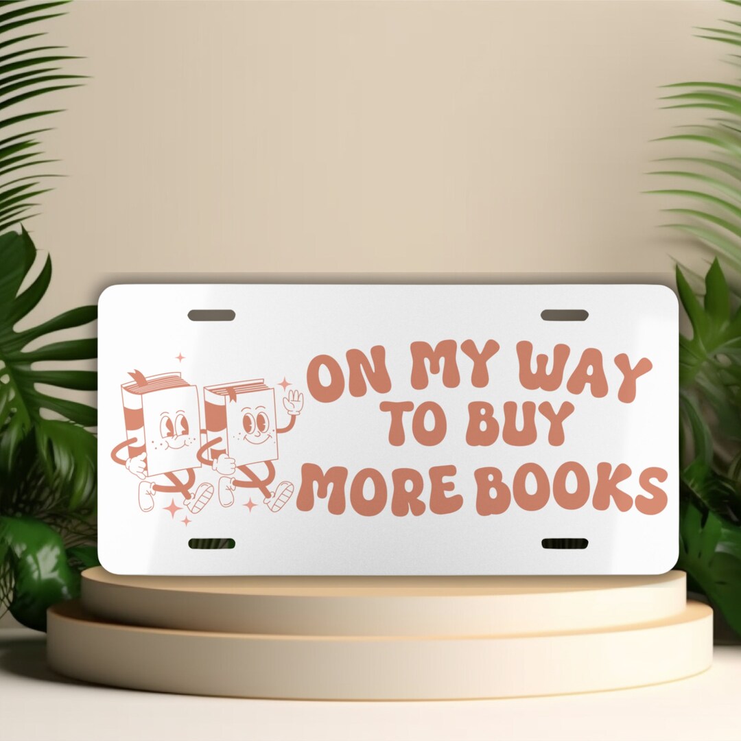 Front License Plate, on My Way to Buy More Books, Funny Vanity Car Tag ...