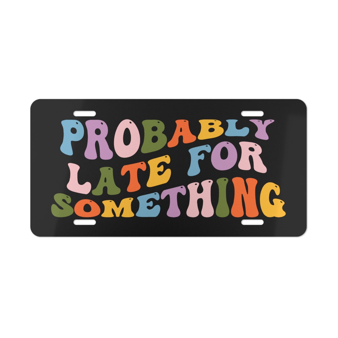 Funny Front License Plate, Black License Plate, Relatable Vanity Car ...