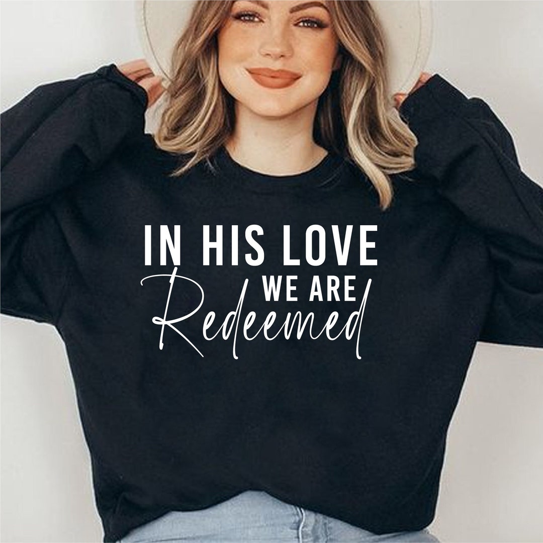 In His Love We Are Redeemed Svg , Inspirational Quotes, God is Working ...