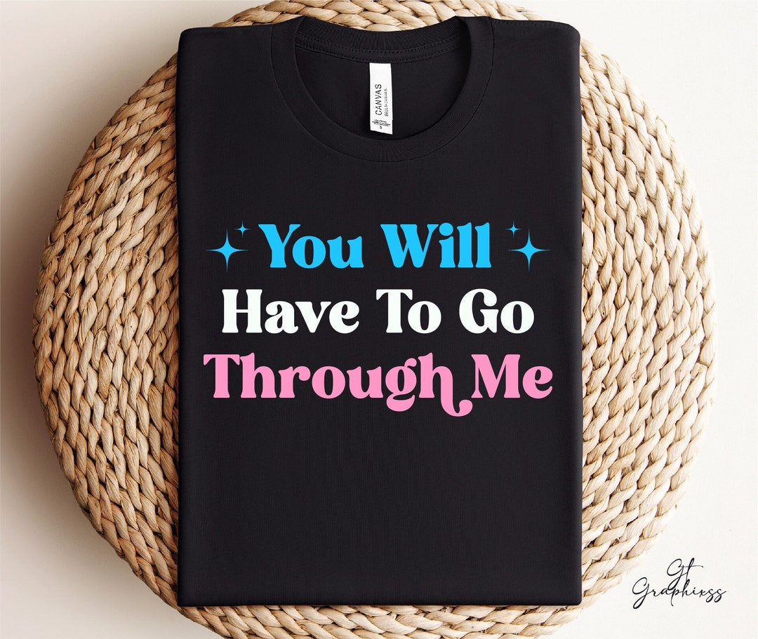 You Will Have to Go Through Me SVG Png, LGBTQ Trans Ally Statrement Svg ...