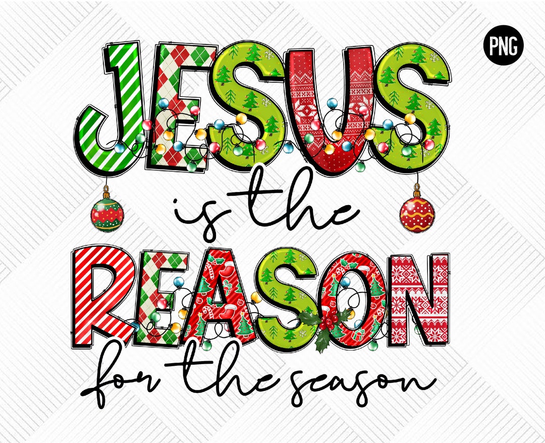 Jesus is the Reason for the Season PNG, Christmas, Faith Christmas Png ...
