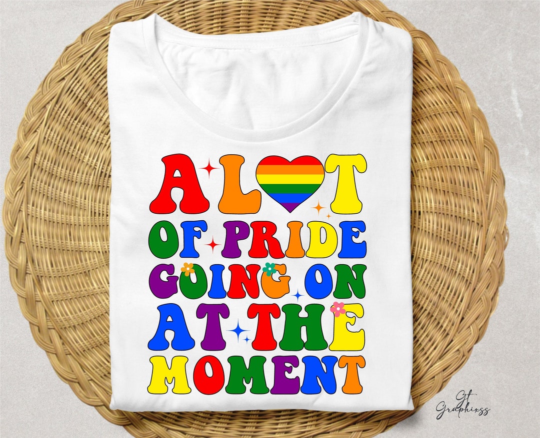 Lgbt Pride Month SVG PNG, Funny A Lot of Pride Going on at Moment Svg ...